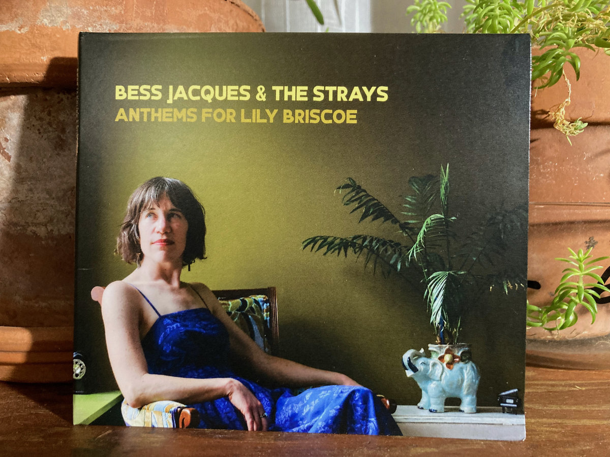 Anthems for Lily Briscoe | Bess Jacques & The Strays