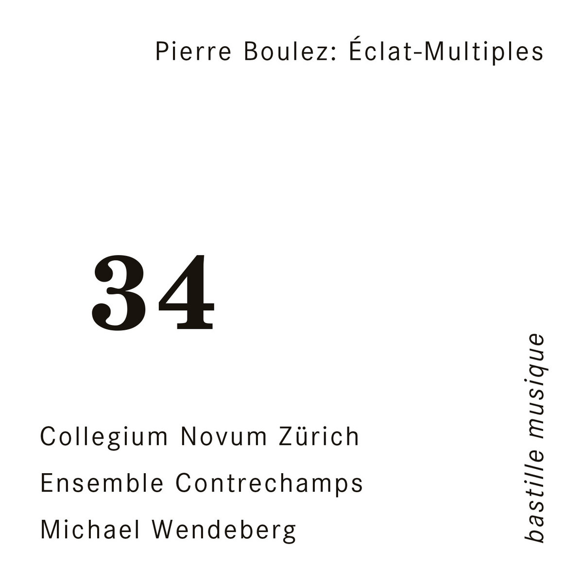 Pierre Boulez: Éclat-Multiples | Collegium Novum Zürich, Ensemble Contrechamps, Michael ...