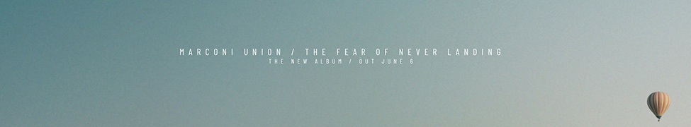 The Fear of Never Landing | Marconi Union