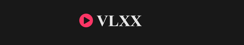 VLXX | vlxx