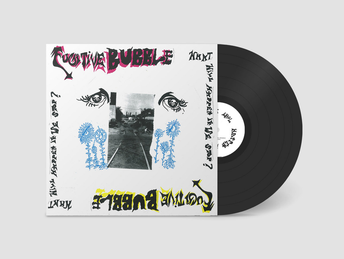 What Will Happen If We Stop? | Fugitive Bubble | Sorry State Records