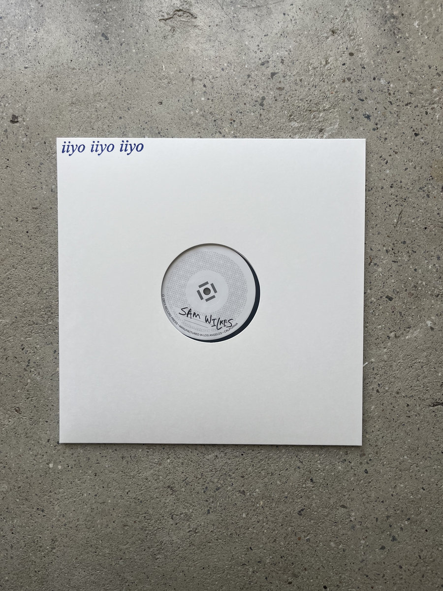 iiyo iiyo iiyo | Sam Wilkes