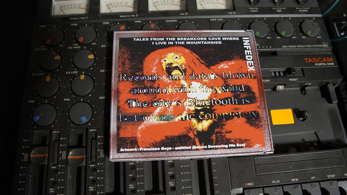 TALES FROM THE BREAKCORE CAVE WHERE I LIVE IN THE MOUNTAINSIDE ...
