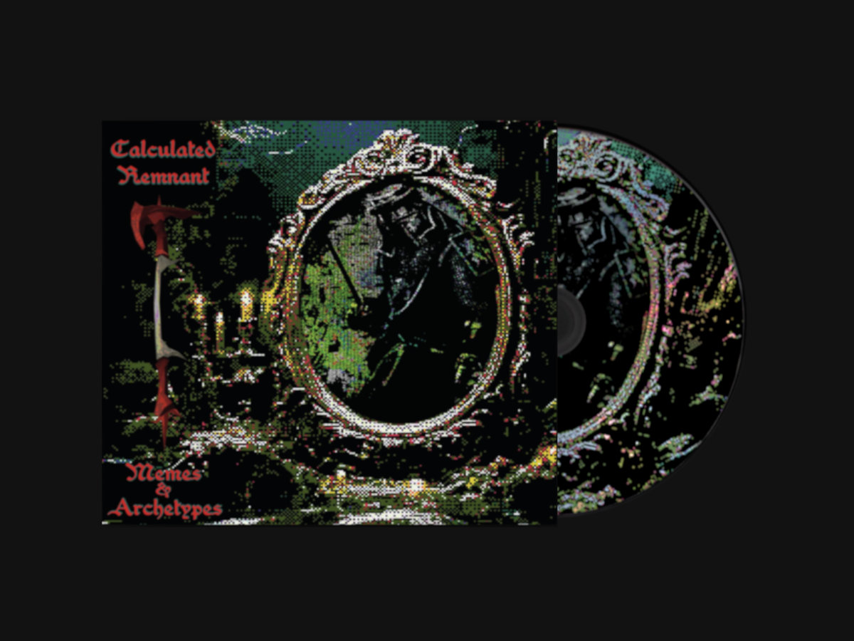 Memes & Archetypes | Calculated Remnant | Dreamcorp. Records Inc.