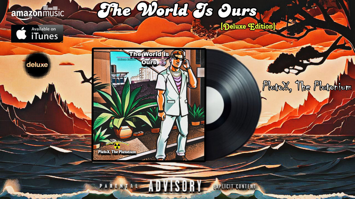 The World Is Ours - Deluxe Edition | PlutoX, The Plutonium