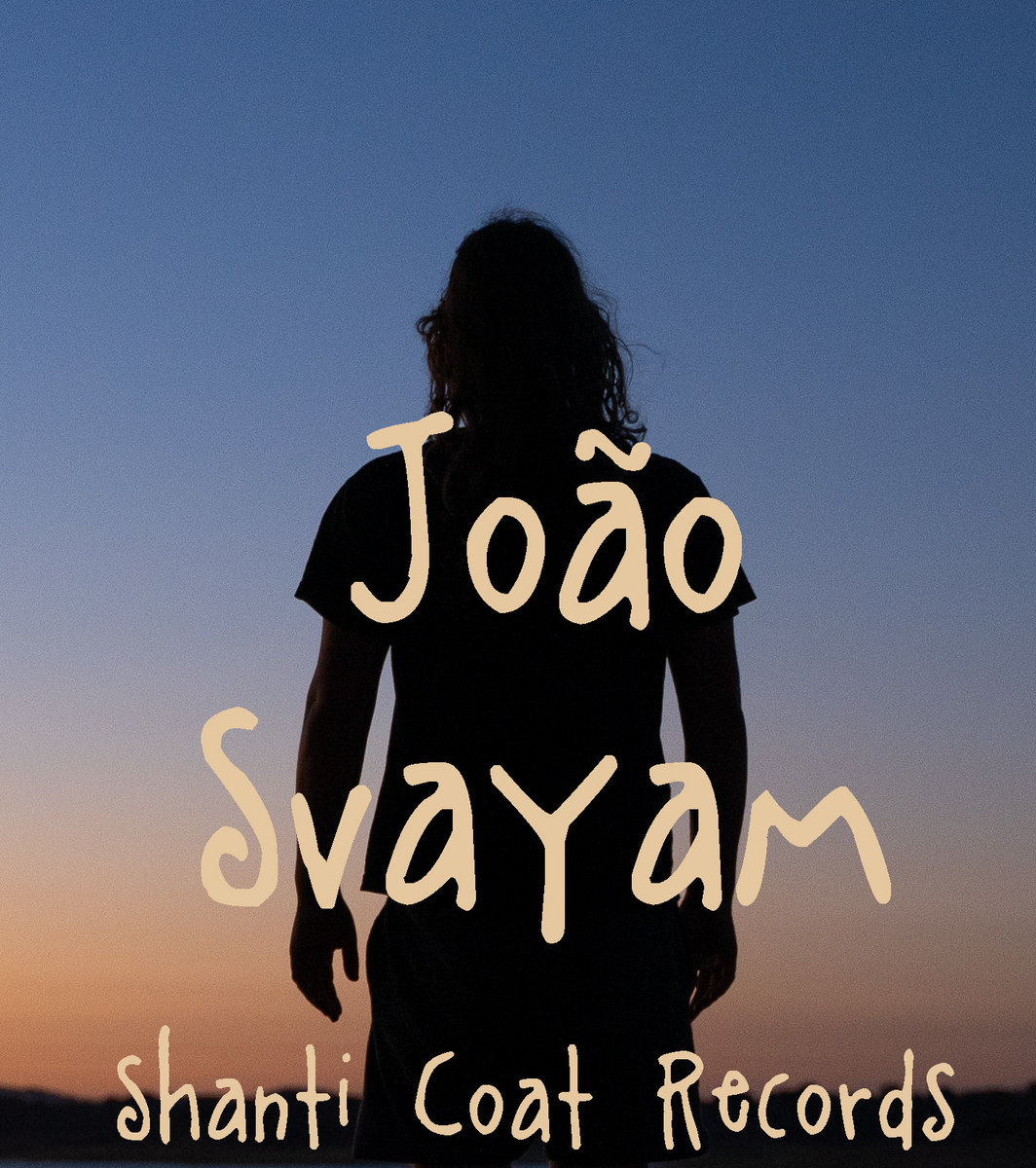 Cantigas de Ser | João Svayam | João Svayam & Shanti Coat Records
