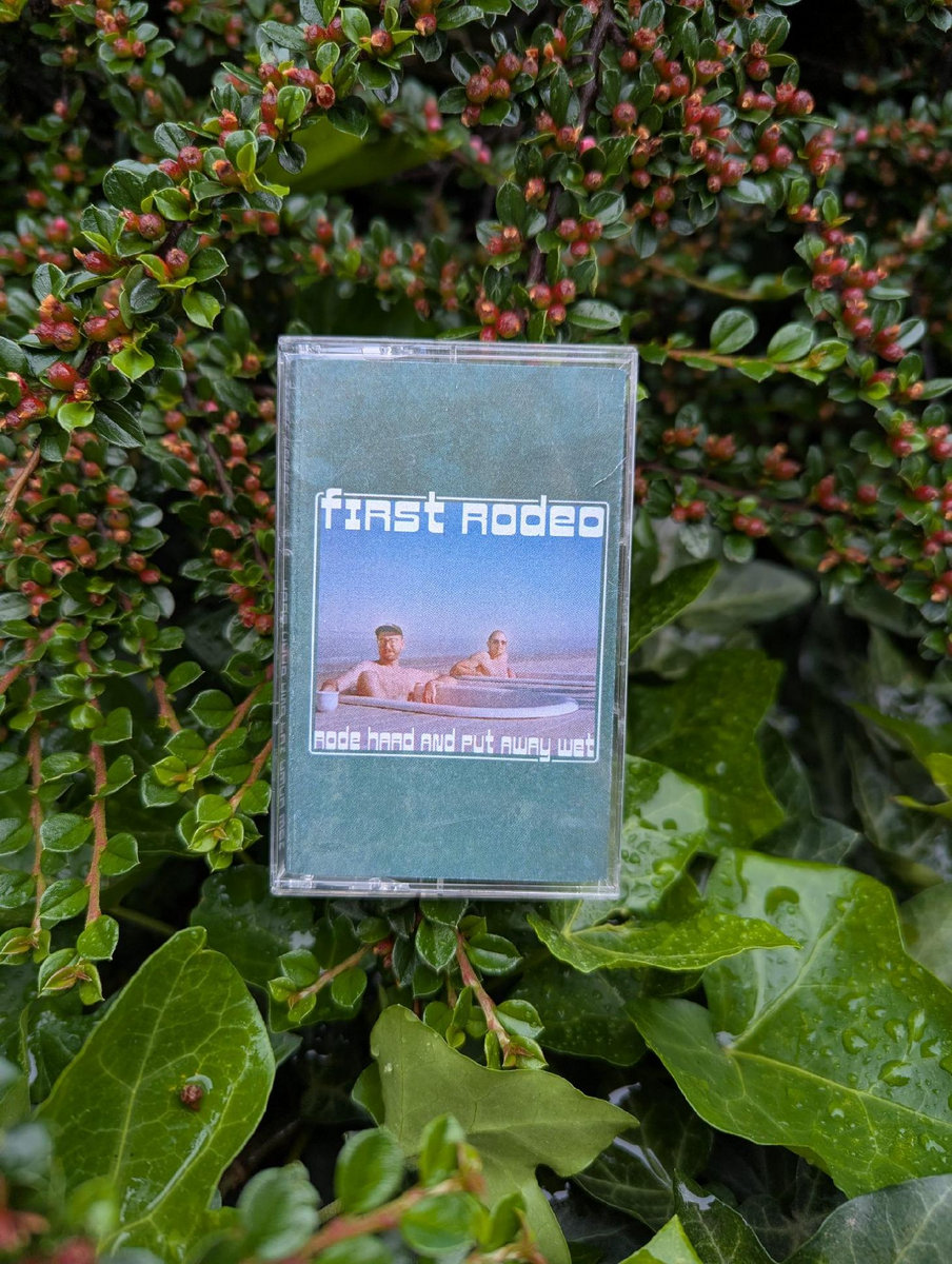 Rode Hard And Put Away Wet | First Rodeo | bud tapes