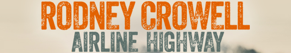 Airline Highway | Rodney Crowell