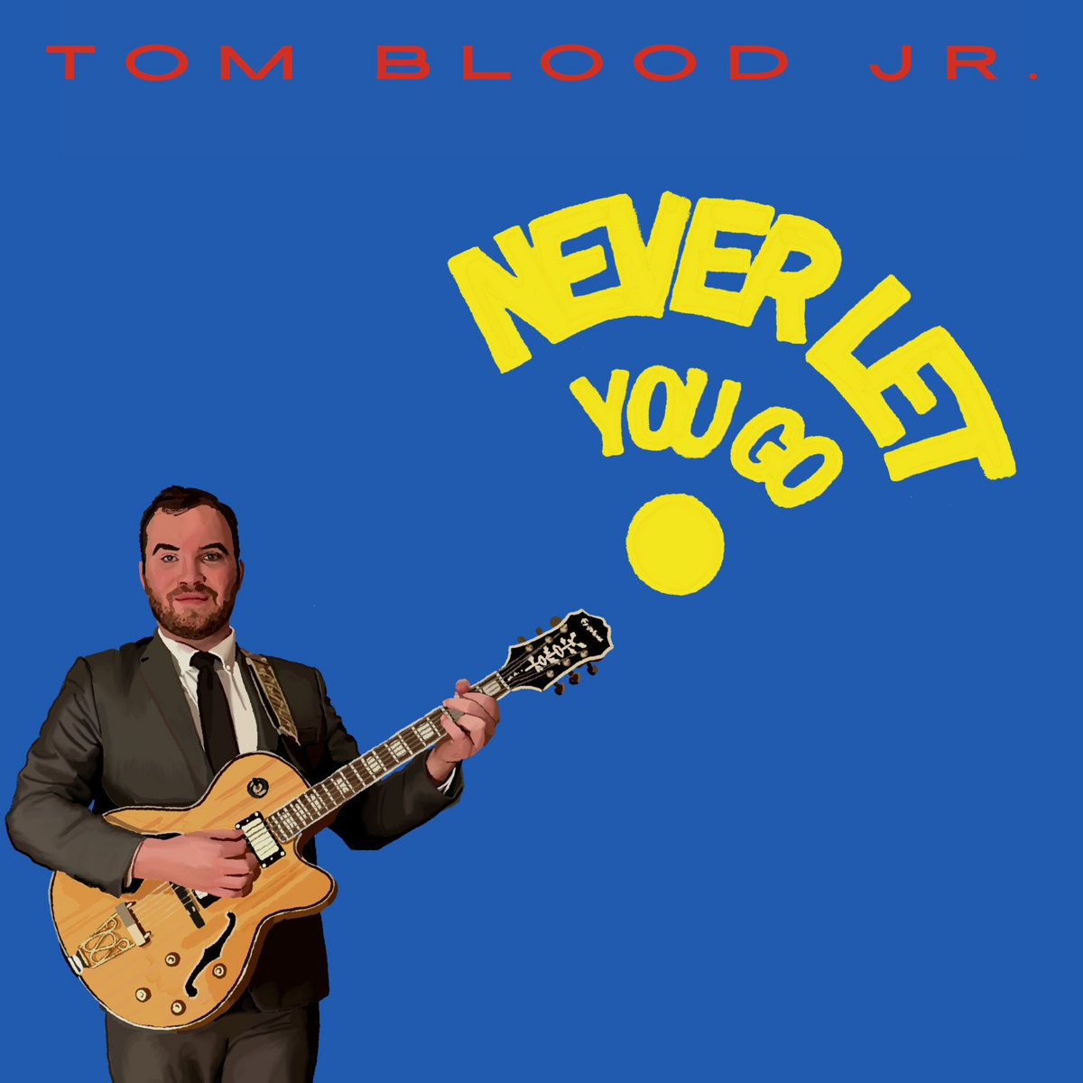 Never Let You Go | Tom Blood Jr.