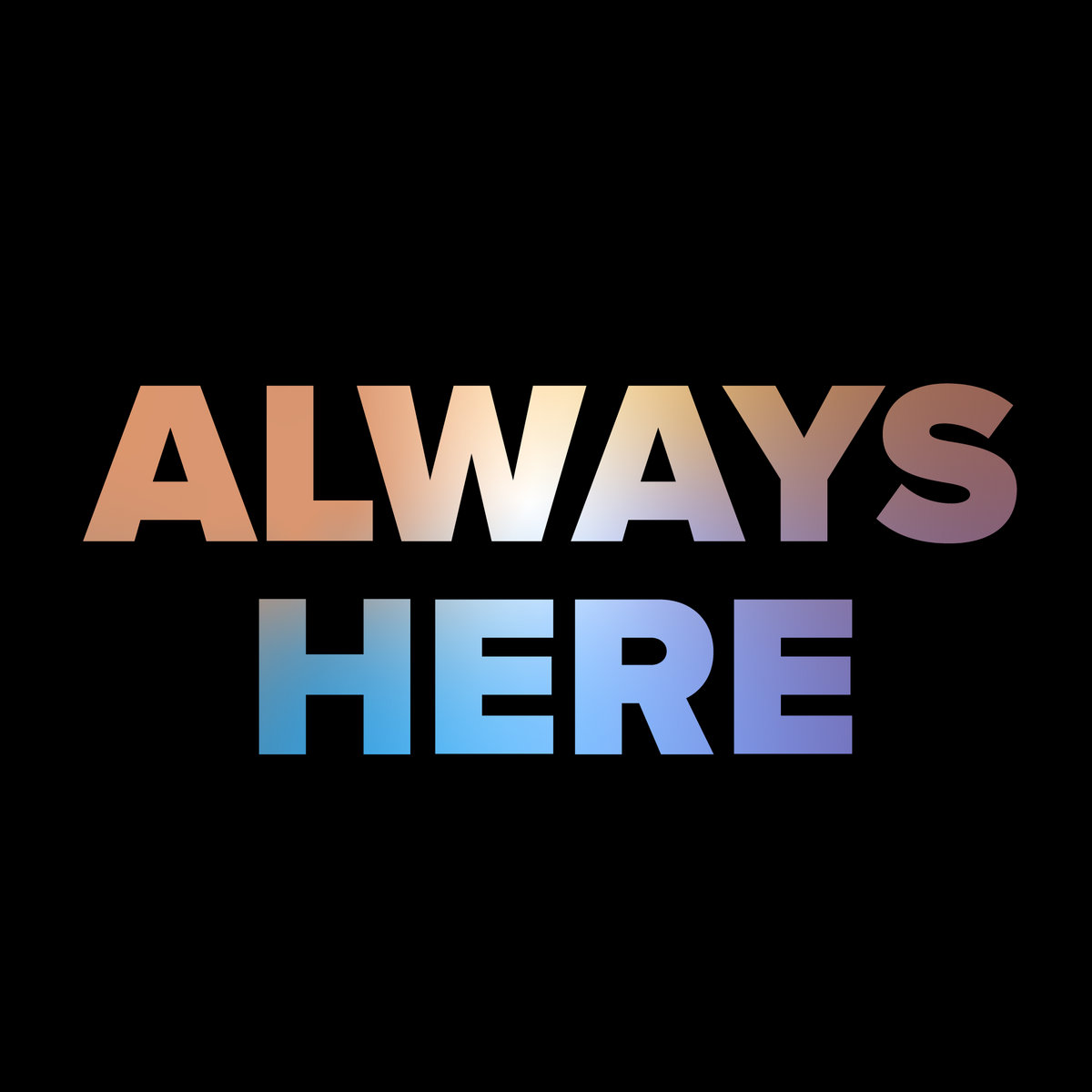 Always Here: A Compilation of Sounds from Iowa | Always Here