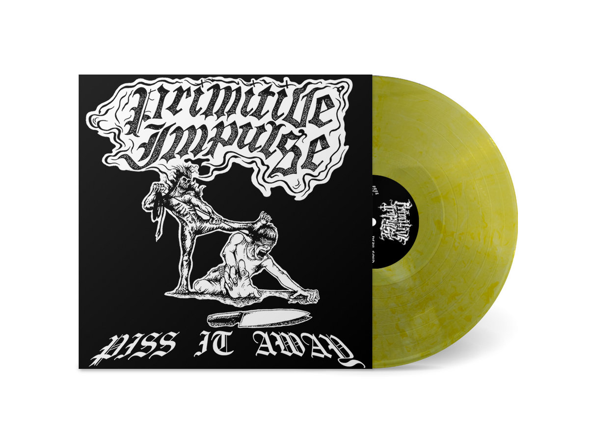 Piss It Away | Primitive Impulse
