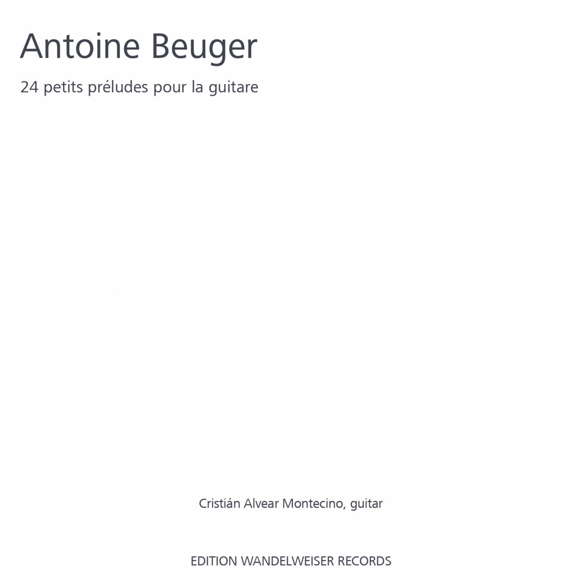 Antoine Beuger - 24 petits préludes pour la guitare | Cristián Alvear ...