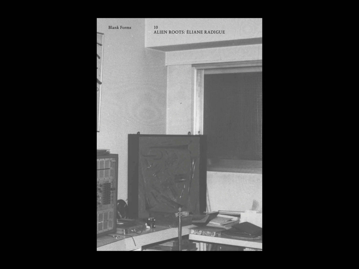 Alien Roots: Éliane Radigue | Blank Forms Editions