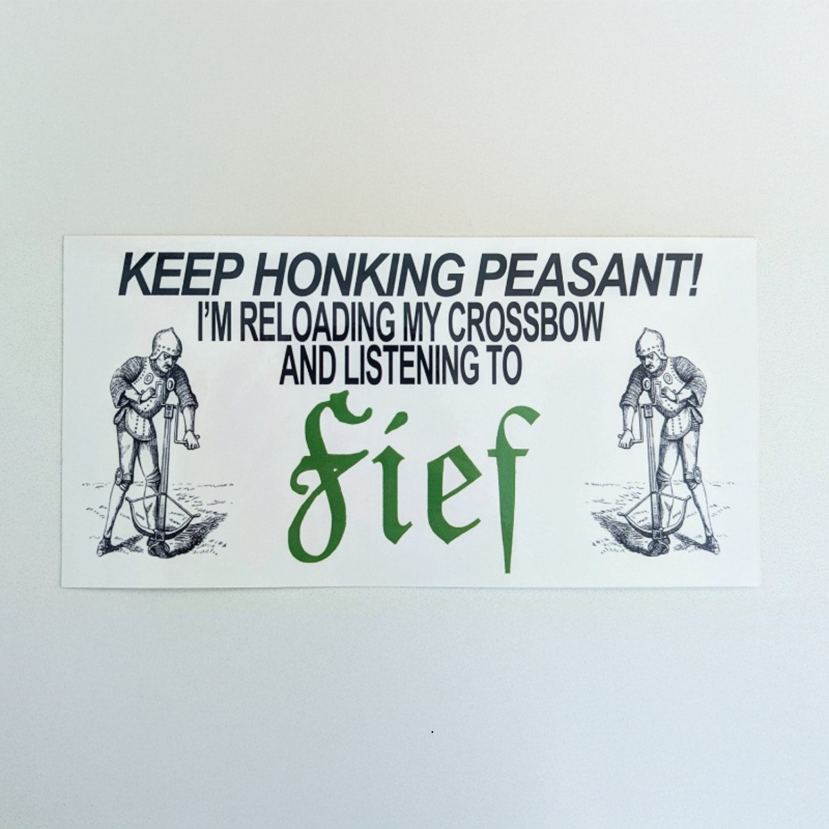 "Keep Honking Peasant!" Big Bumper sticker | Fief
