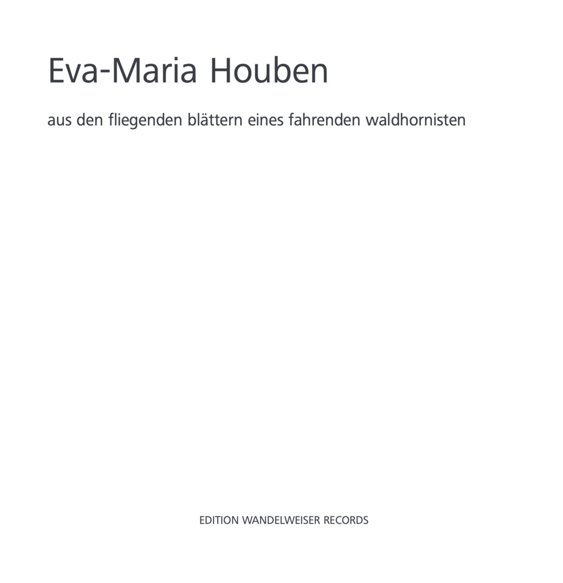aus den fliegenden blättern eines fahrenden waldhornisten | Eva-Maria ...