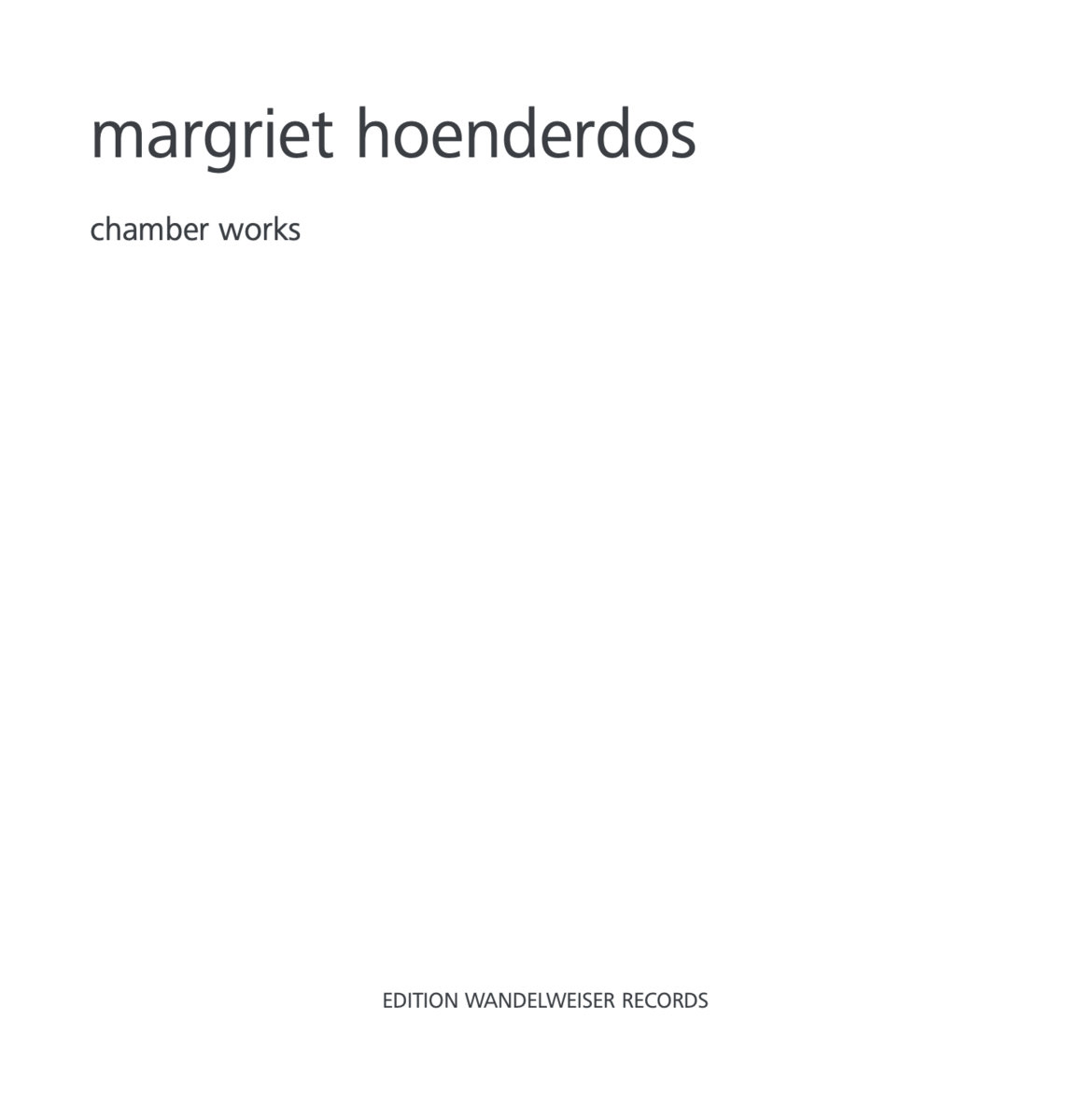 chamber works | margriet hoenderdos | Edition Wandelweiser GmbH