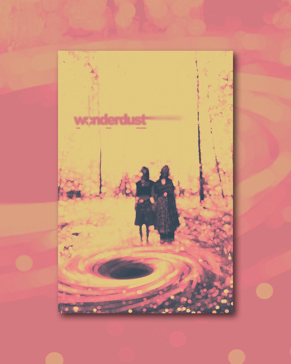 Wonderdust | Hail Your Highness