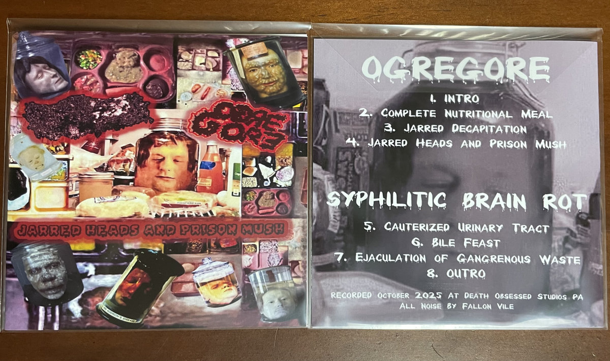 Jarred Heads and Prison Mush (Split W/ OgreGore) | Syphilitic Brain Rot