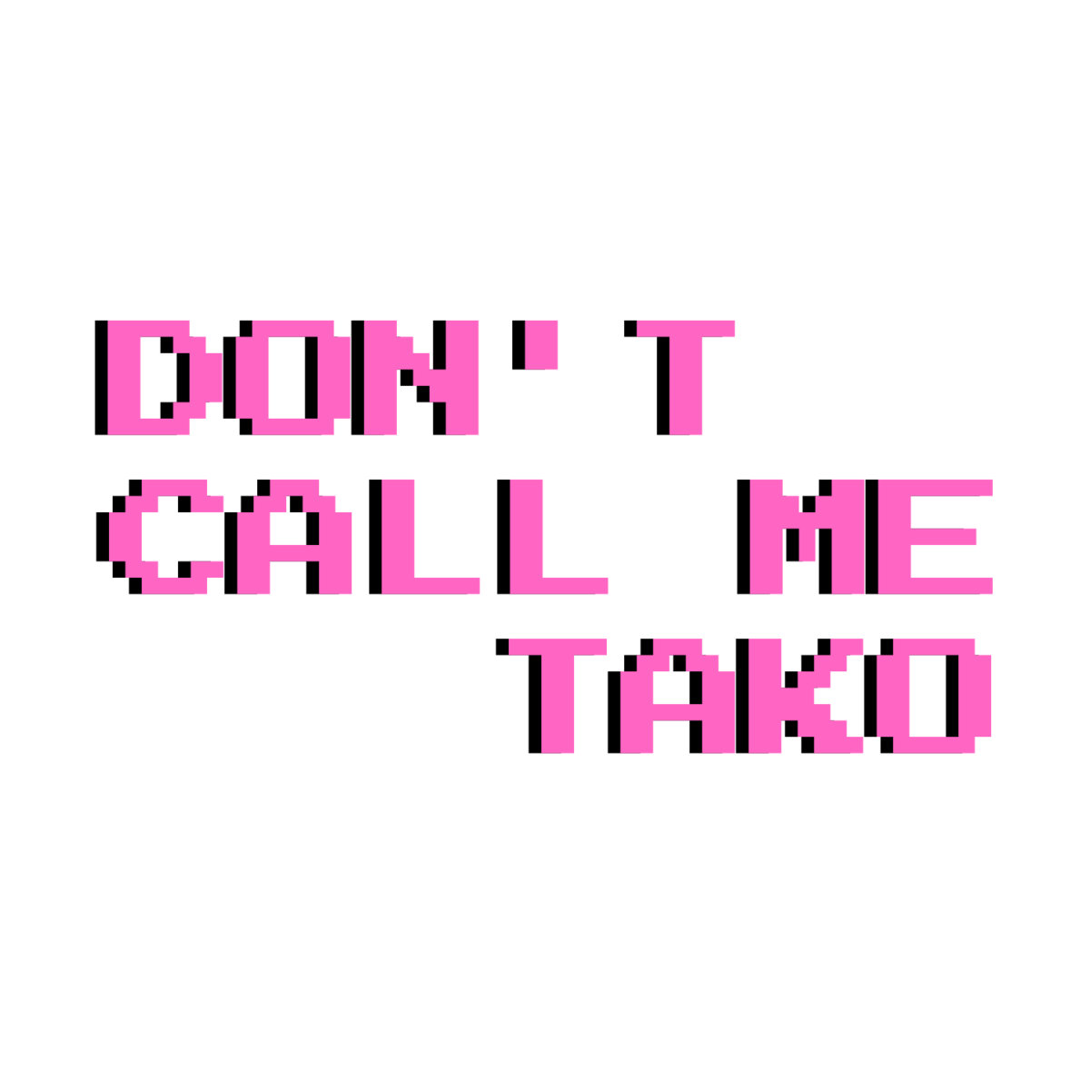 KILLU | DON'T CALL ME TAKO