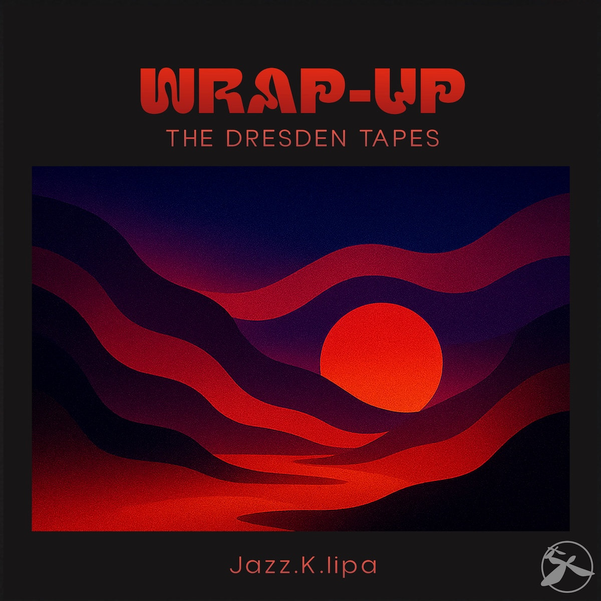 Wrap-Up, The Dresden Tapes | jazz.K.lipa | Timewarp Music
