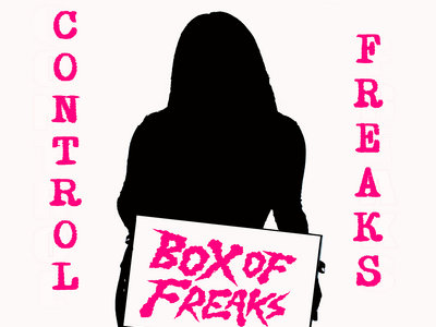Box Of Freaks | The Control Freaks