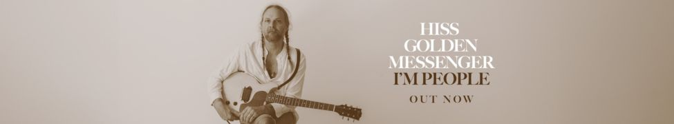I'm People | Hiss Golden Messenger