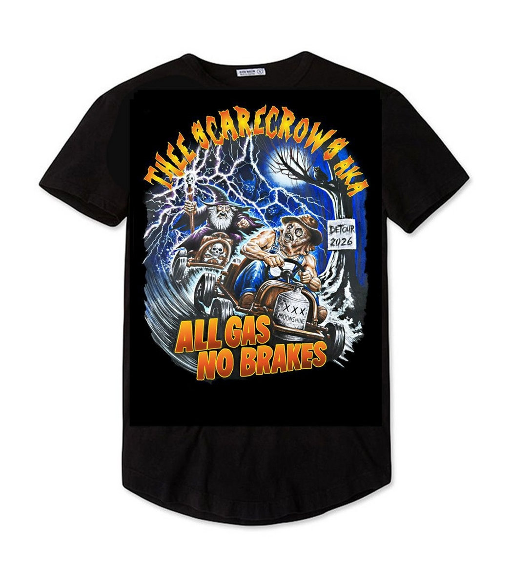 All Gas No Brakes T-Shirt - New 2026! | Thee Scarecrows AKA