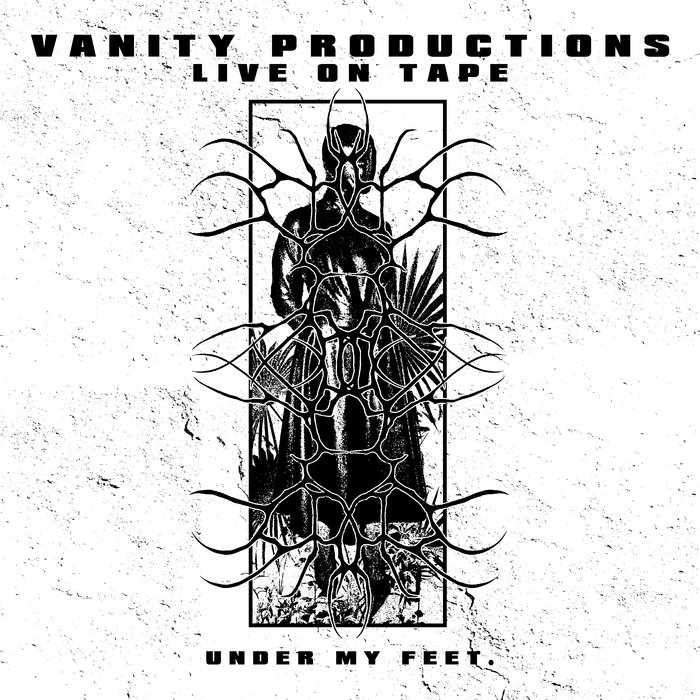 LIVE ON TAPE | VANITY PRODUCTIONS | Vanity Productions | UNDER MY FEET.