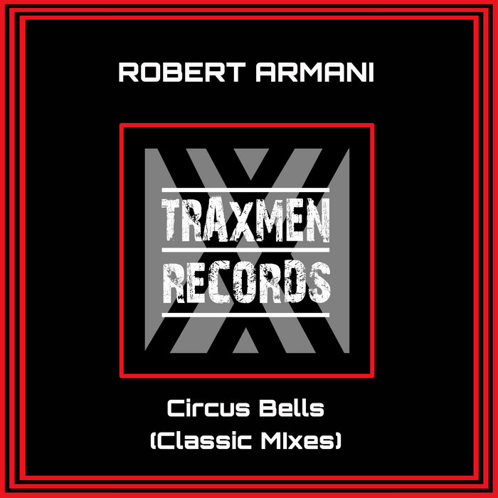 Circus Bells (Classic Mixes) | Robert Armani | Robert Armani - Traxmen