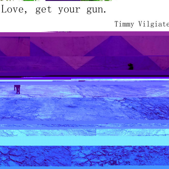 Love Get Your Gun | Timmy Vigilante