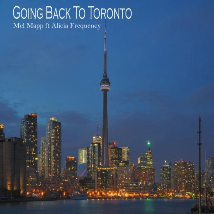 Going Back To Toronto | Mel Mapp