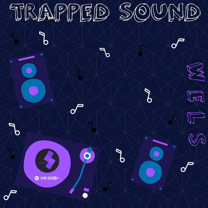 Trapped Sound | Wels