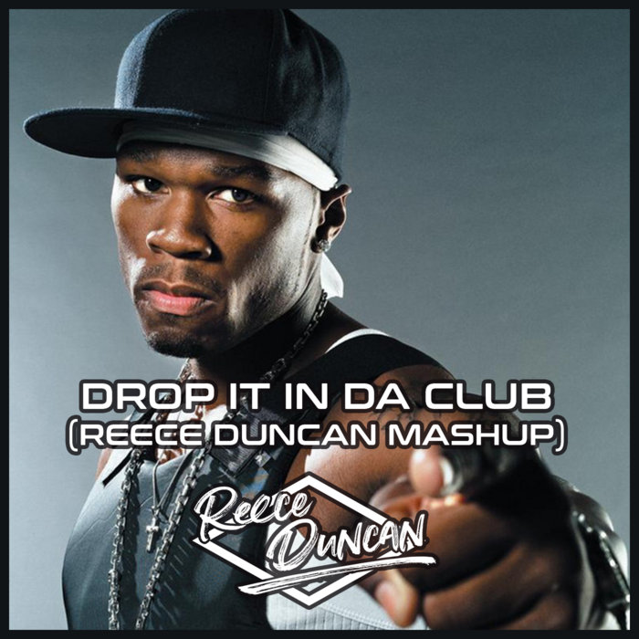 Drop It In Da Club (Reece Duncan Mashup) | 50 Cent Vs. Snoop Dogg | Reece Duncan