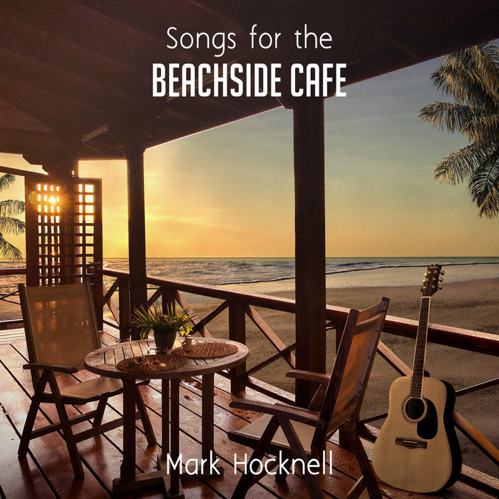 Songs for the Beachside Cafe | Mark Hocknell
