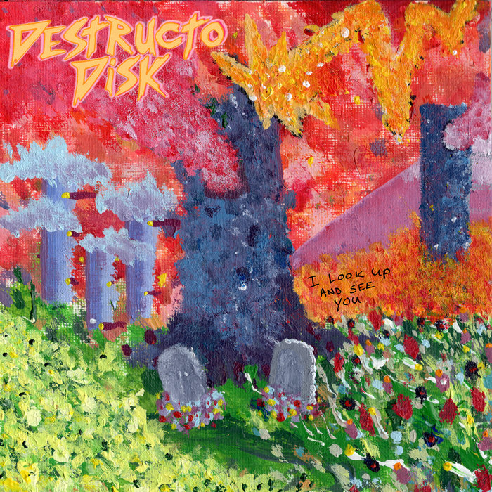 I Look Up And See You | Destructo Disk | Sockhead Records