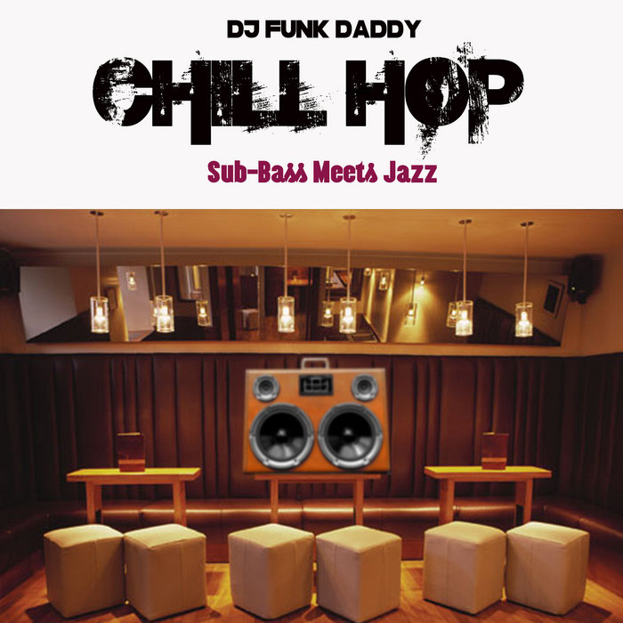 Chill Hop Vol. 1 | DJ Funk Daddy | Funk Daddy