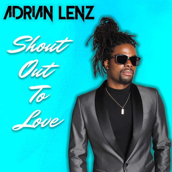 Shout Out To Love | Adrian Lenz