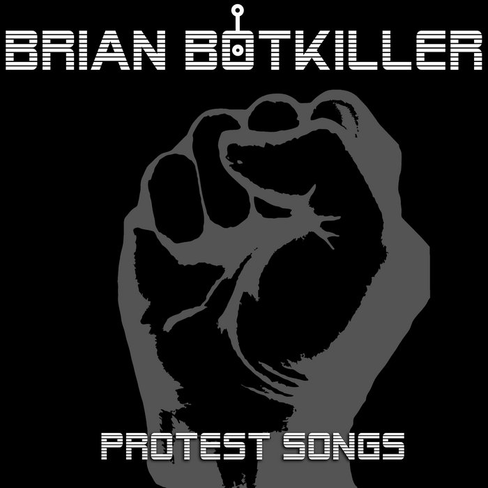 PROTEST SONGS | brian botkiller