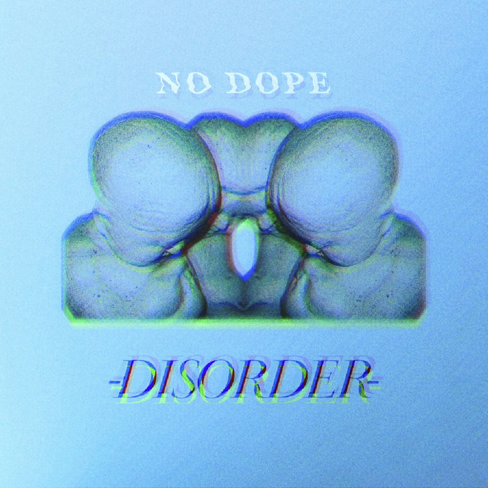 -DISORDER- | NO DOPE