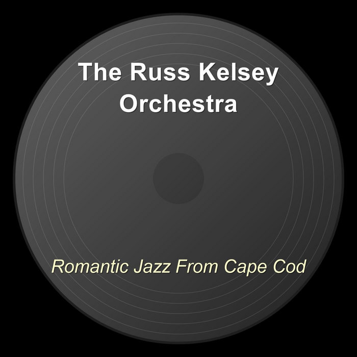 Romantic Jazz From Cape Cod | The Russ Kelsey Orchestra