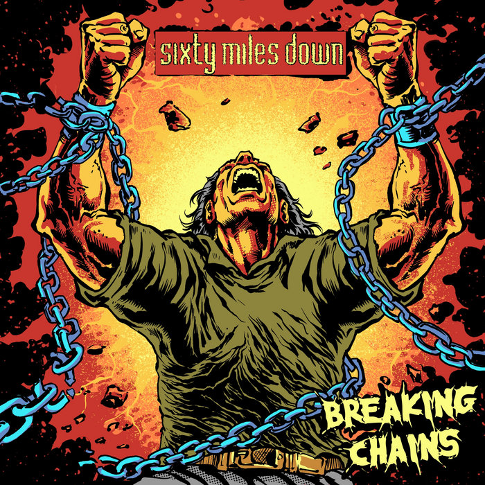 Breaking Chains | Sixty Miles Down
