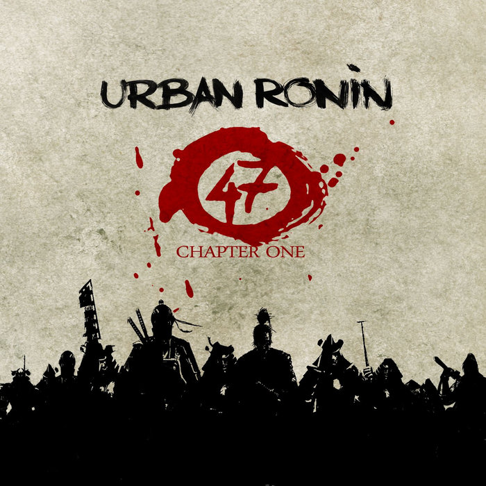 Urban Ronin - "47" (Chapter One) | Urban Ronin