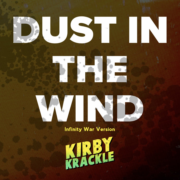 Dust In The Wind | Kirby Krackle