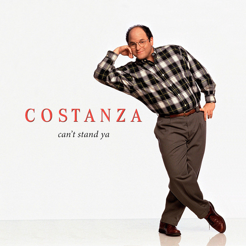 Can't Stand Ya | COSTANZA