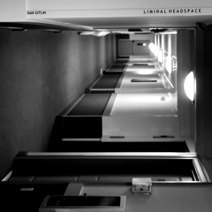 Liminal Headspace | Dan Gitlin