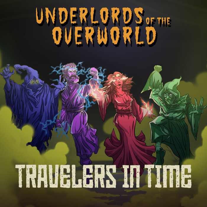 Travelers in Time | Underlords of the Overworld
