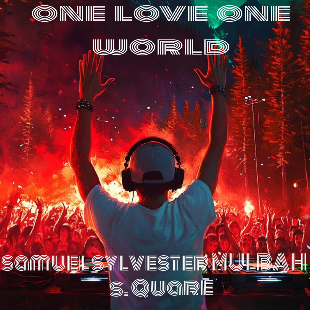 ONE LOVE ONE WORLD | Samuel sylvester MULBAH S. SQUARE | SAMUEL SYLVESTER MULBAH (S.SQUARE)