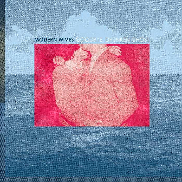 Goodbye, Drunken Ghost | Modern Wives