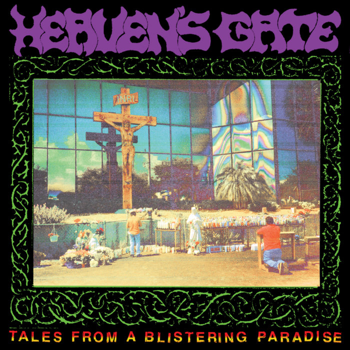 Tales from a Blistering Paradise | Heaven's Gate