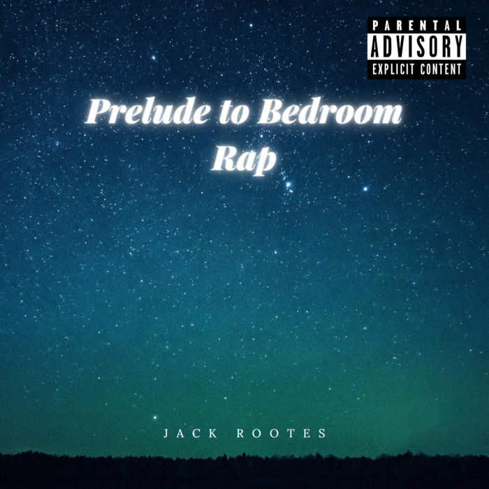 Prelude to Bedroom Rap | Jack Rootes